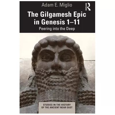 The Gilgamesh Epic in Genesis 1-11 | Wheaton College